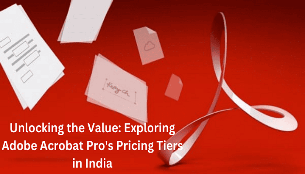 Exploring Adobe Acrobat Pro's Pricing in India: Unlocking the Value